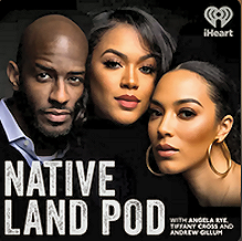 iHeartPodcasts Launches ''Native Land Pod'' Series